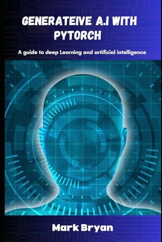 Generative AI with PyTorch: Essential Deep Learning Guide Generative AI with PyTorch: Essential Deep Learning Guide