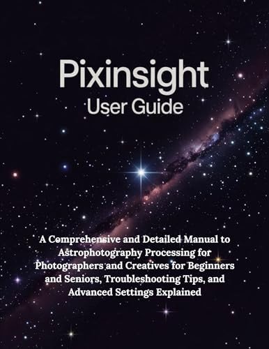 Beginner's PixInsight Guide for Astrophotography Processing